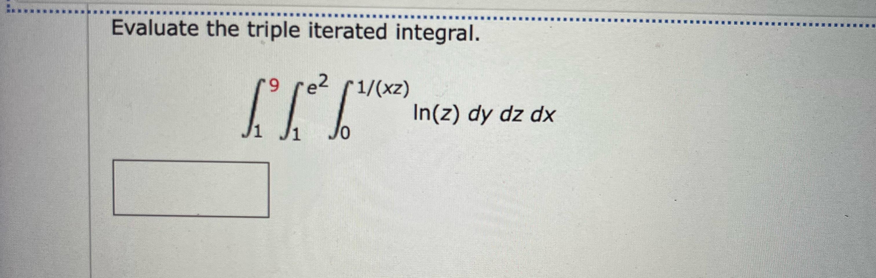 Solved Evaluate the triple iterated | Chegg.com