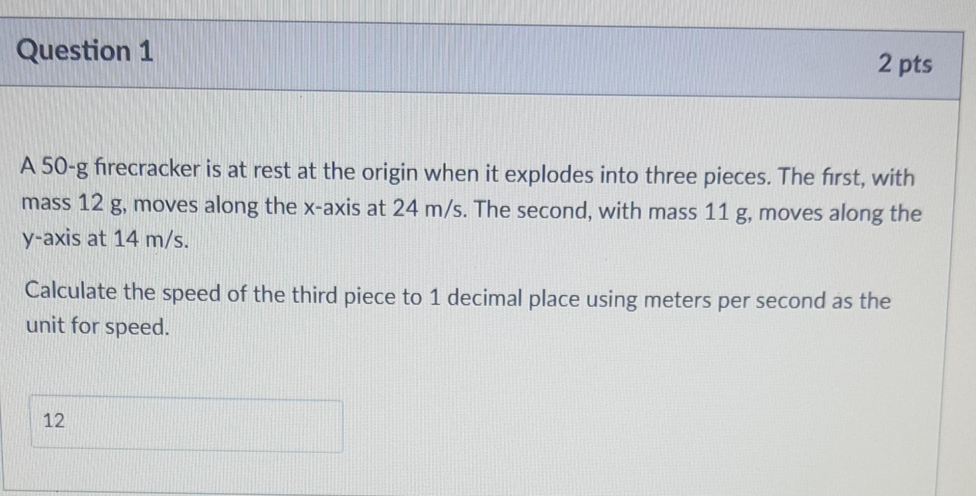 Solved Question 1 2 pts A 50-g firecracker is at rest at the | Chegg.com