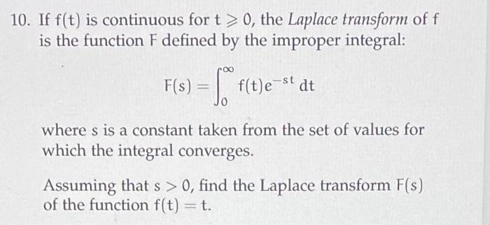 Solved 10. If f(t) is continuous for t⩾0, the Laplace | Chegg.com