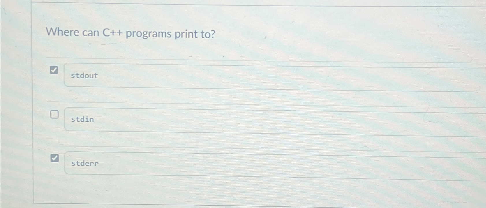 Solved Where can C++ programs print to?stdoutstdinstderr | Chegg.com Solved Where can C++ programs print to?stdoutstdinstderr | Chegg.com