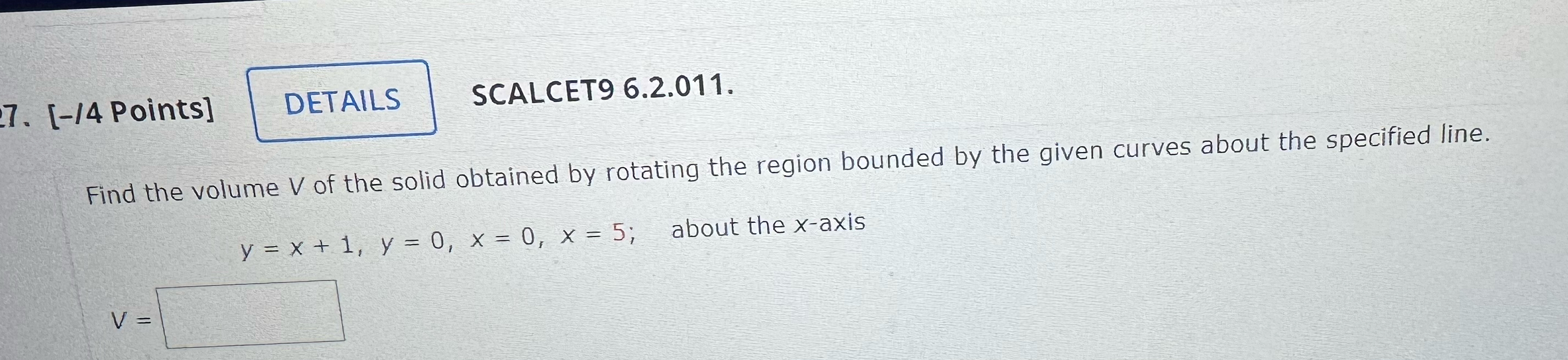 Solved [-/4 ﻿Points]SCALCET9 6.2.011.Find the volume V ﻿of | Chegg.com