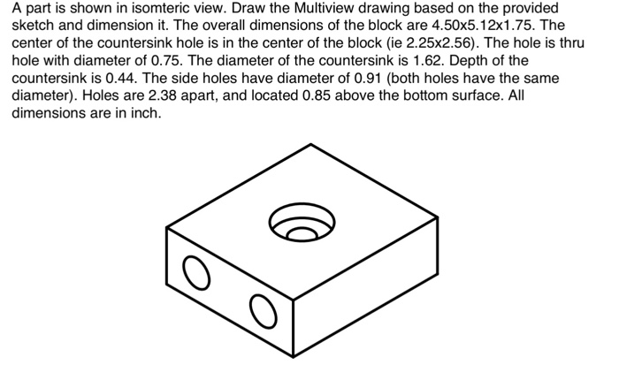 Solved A part is shown in isomteric view. Draw the Multiview | Chegg.com
