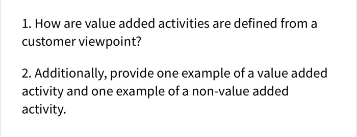 Solved 1. How are value added activities are defined from a | Chegg.com