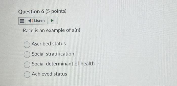 Race is an example of a(n) Ascribed status Social | Chegg.com