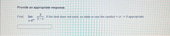 Solved Provide an appropriate response. Find limx−2+2−x3. If | Chegg.com