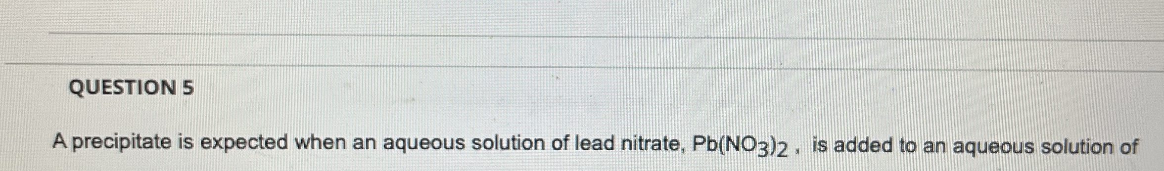 Solved QUESTION 5A precipitate is expected when an aqueous | Chegg.com