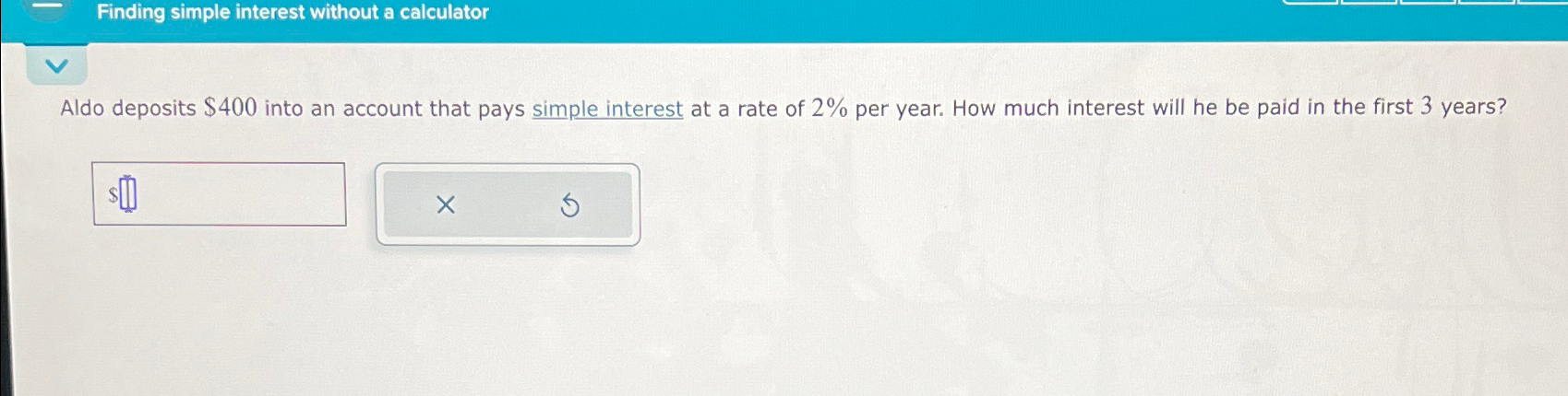 Solved Finding simple interest without a calculatorAldo | Chegg.com