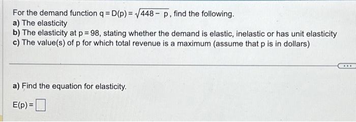 Solved For the demand function q = D(p) = √√448 p, find the | Chegg.com