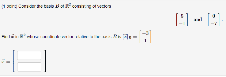 Solved (1 ﻿point) ﻿Consider the basis B ﻿of R2 ﻿consisting | Chegg.com