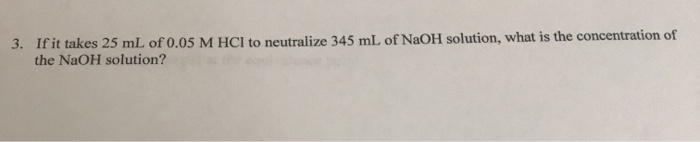 Solved If it takes 25mL of 0.05M HCl to neutralize 345mL of | Chegg.com