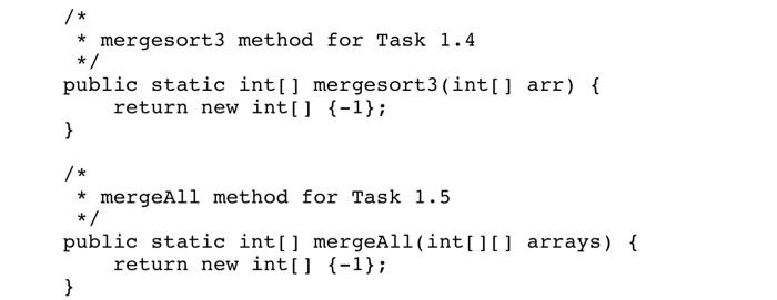 Solved /* * mergesort 3 method for Task 1.4 ∗/ public static | Chegg.com