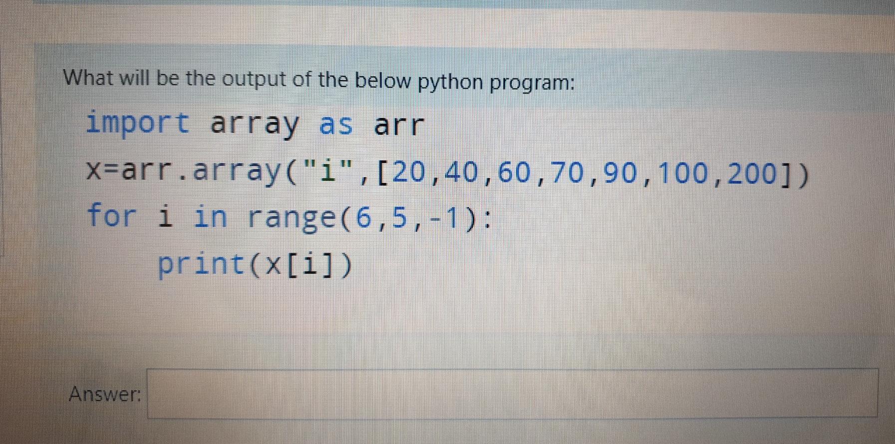Solved What will be the output of the below python program: | Chegg.com