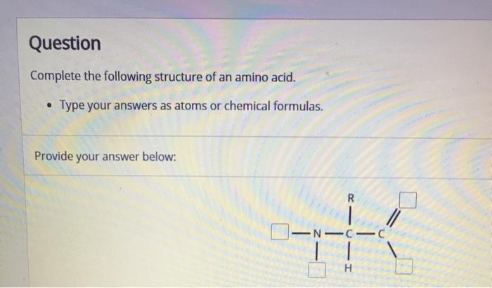 Solved Question Complete the following structure of an amino | Chegg.com