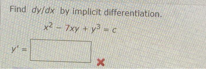 Solved Find dy/dx by implicit differentiation. x2 - 7xy + y | Chegg.com
