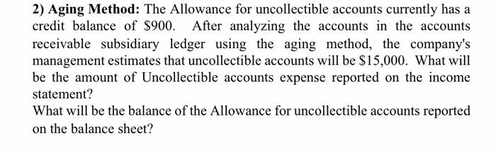 Solved 2) Aging Method: The Allowance for uncollectible | Chegg.com