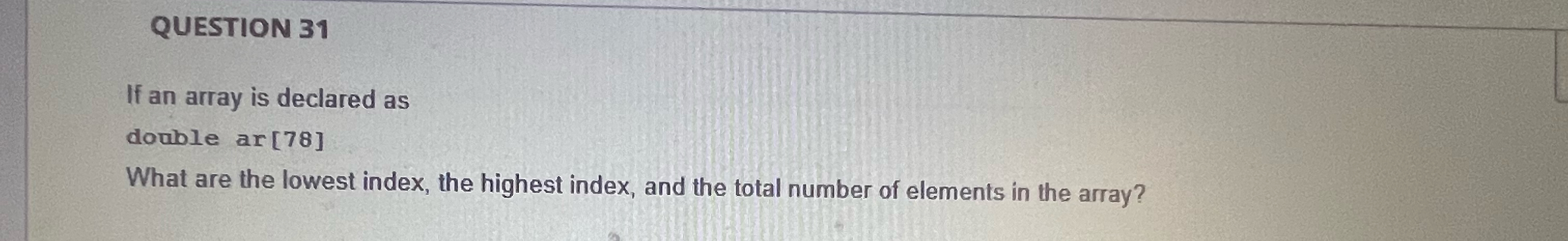 Solved QUESTION 31If an array is declared asdouble | Chegg.com