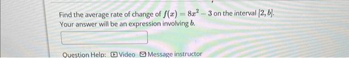 Solved Find the average rate of change of f(x)=8x2−3 on the | Chegg.com