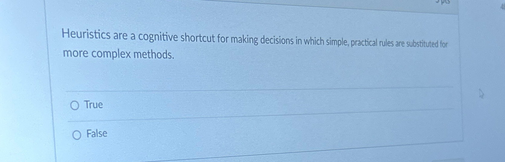 Solved Heuristics are a cognitive shortcut for making | Chegg.com