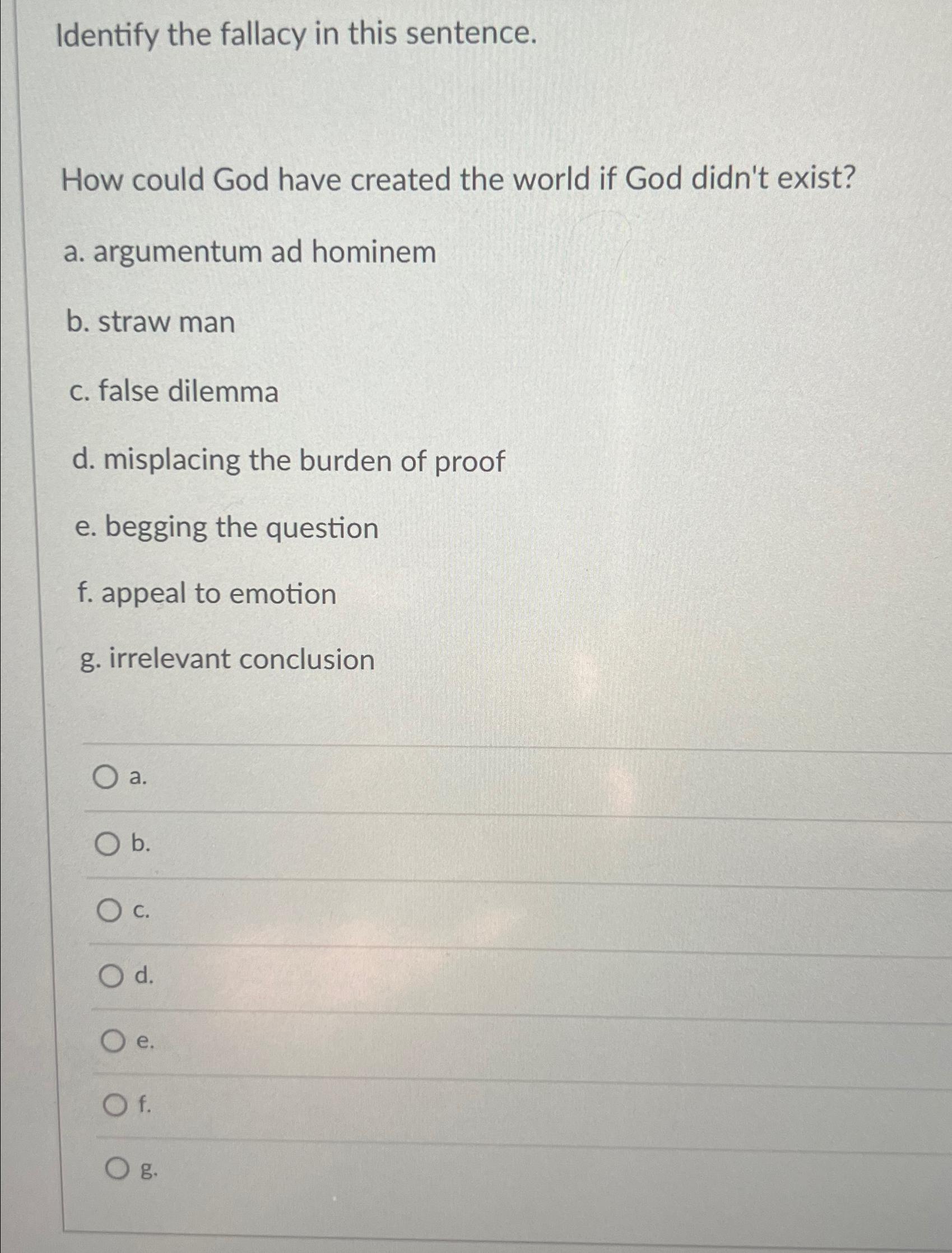 Solved Identify the fallacy in this sentence.How could God | Chegg.com