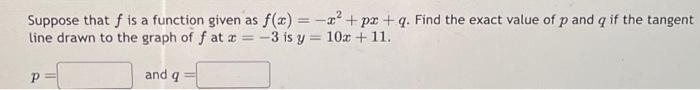 Solved Suppose that f is a function given as f(x)=−x2+px+q. | Chegg.com