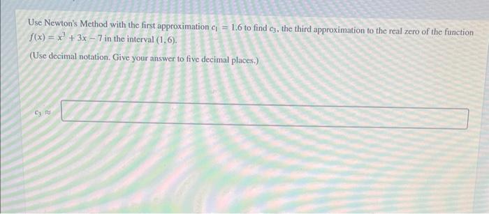 Solved Use Newton's Method with the first approximation | Chegg.com