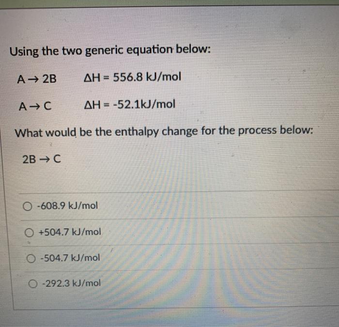 Solved Using the two generic equation below: A → 2B AH= | Chegg.com