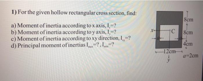 Solved 1) For the given hollow rectangular cross section, | Chegg.com