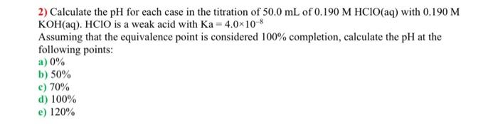 Solved 2) Calculate the pH for each case in the titration of | Chegg.com