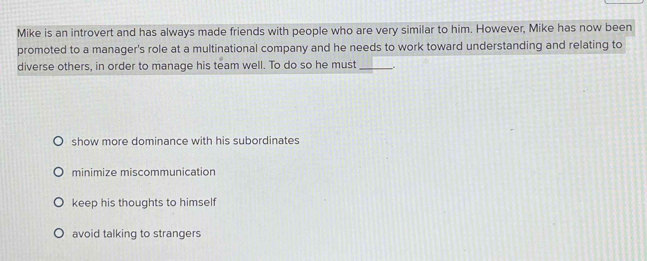 Solved Mike is an introvert and has always made friends with | Chegg.com