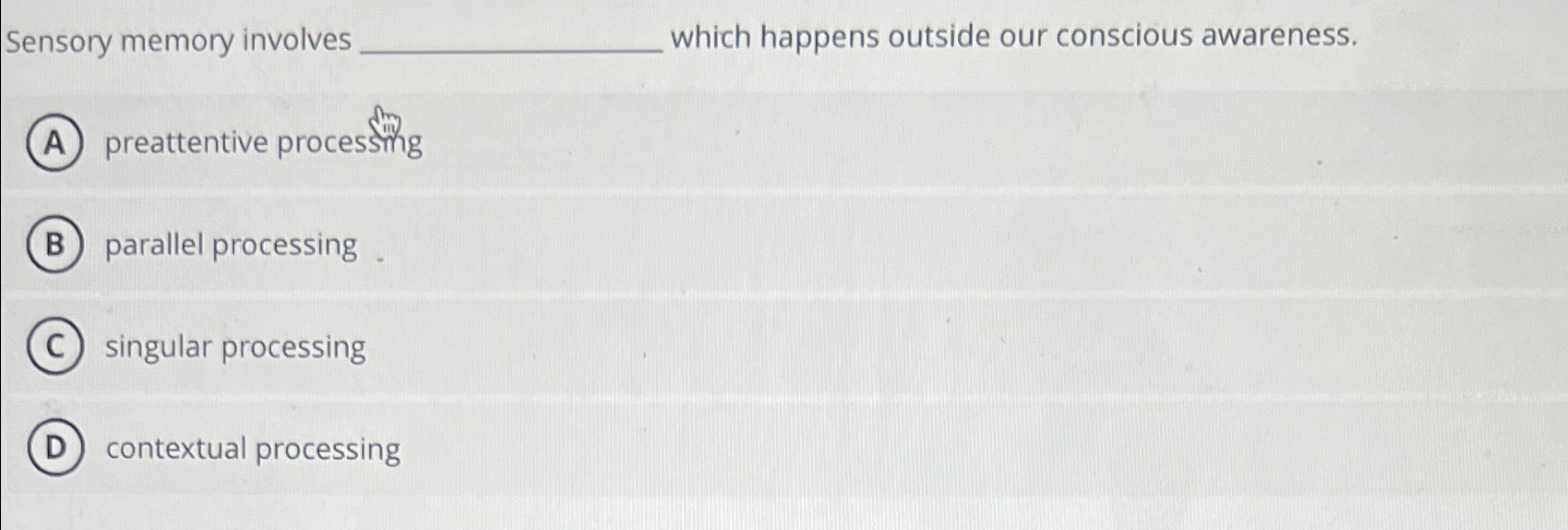 Solved Sensory memory involves which happens outside our | Chegg.com
