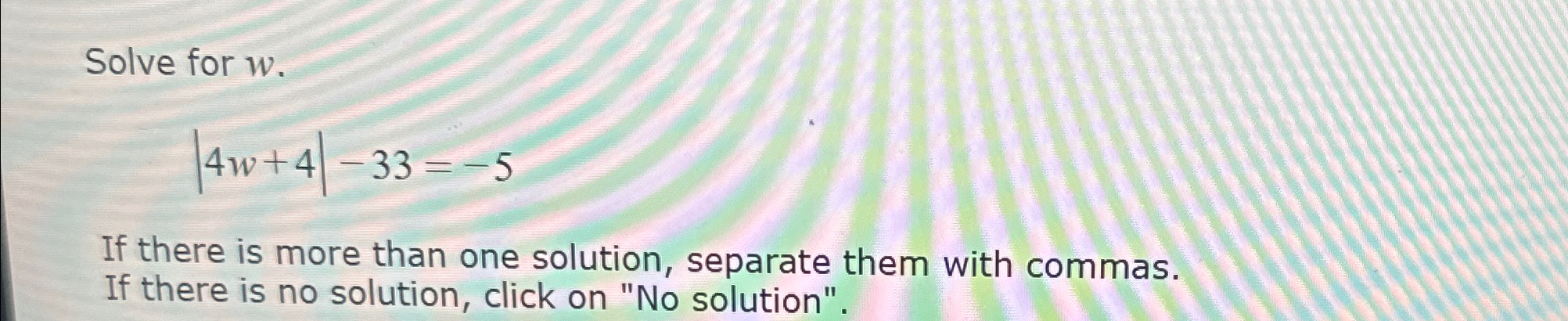 Solved Solve for w.|4w+4|-33=-5If there is more than one | Chegg.com