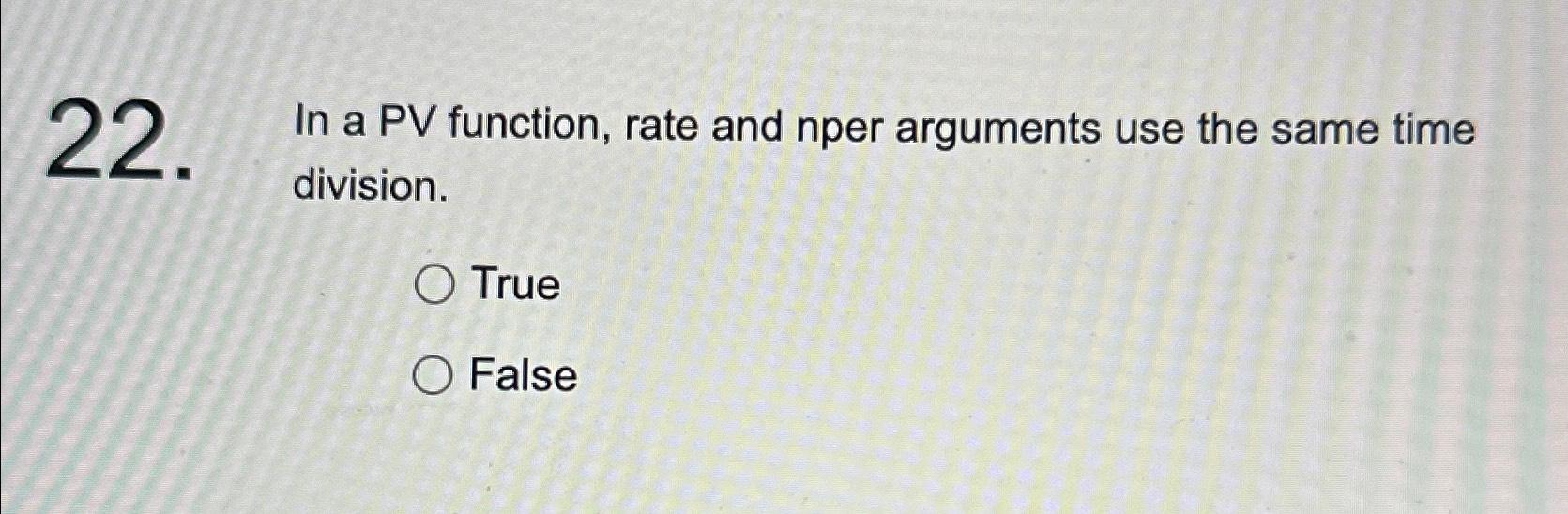 Solved In a PV function, rate and nper arguments use the | Chegg.com