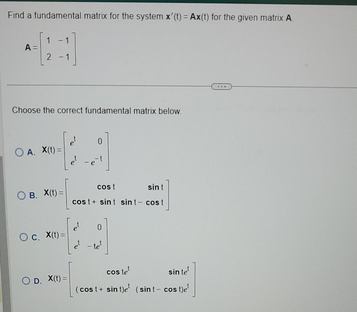 Solved Find a fundamental matrix for the system x′(t)=Ax(t) | Chegg.com