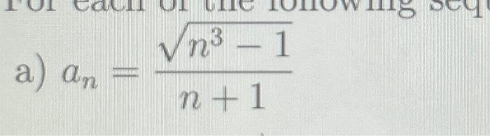 Solved a) an=n+1n3−1 | Chegg.com