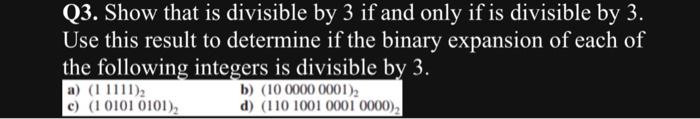 Solved Q3. Show that is divisible by 3 if and only if is | Chegg.com