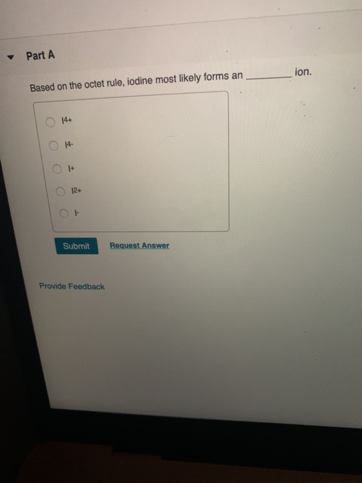 Solved Part A ion. Based on the octet rule, iodine most | Chegg.com