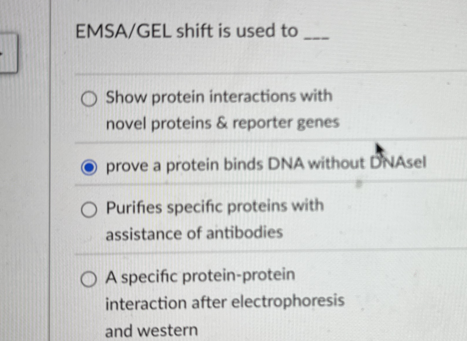 Solved EMSA/GEL shift is used to q,Show protein interactions | Chegg.com