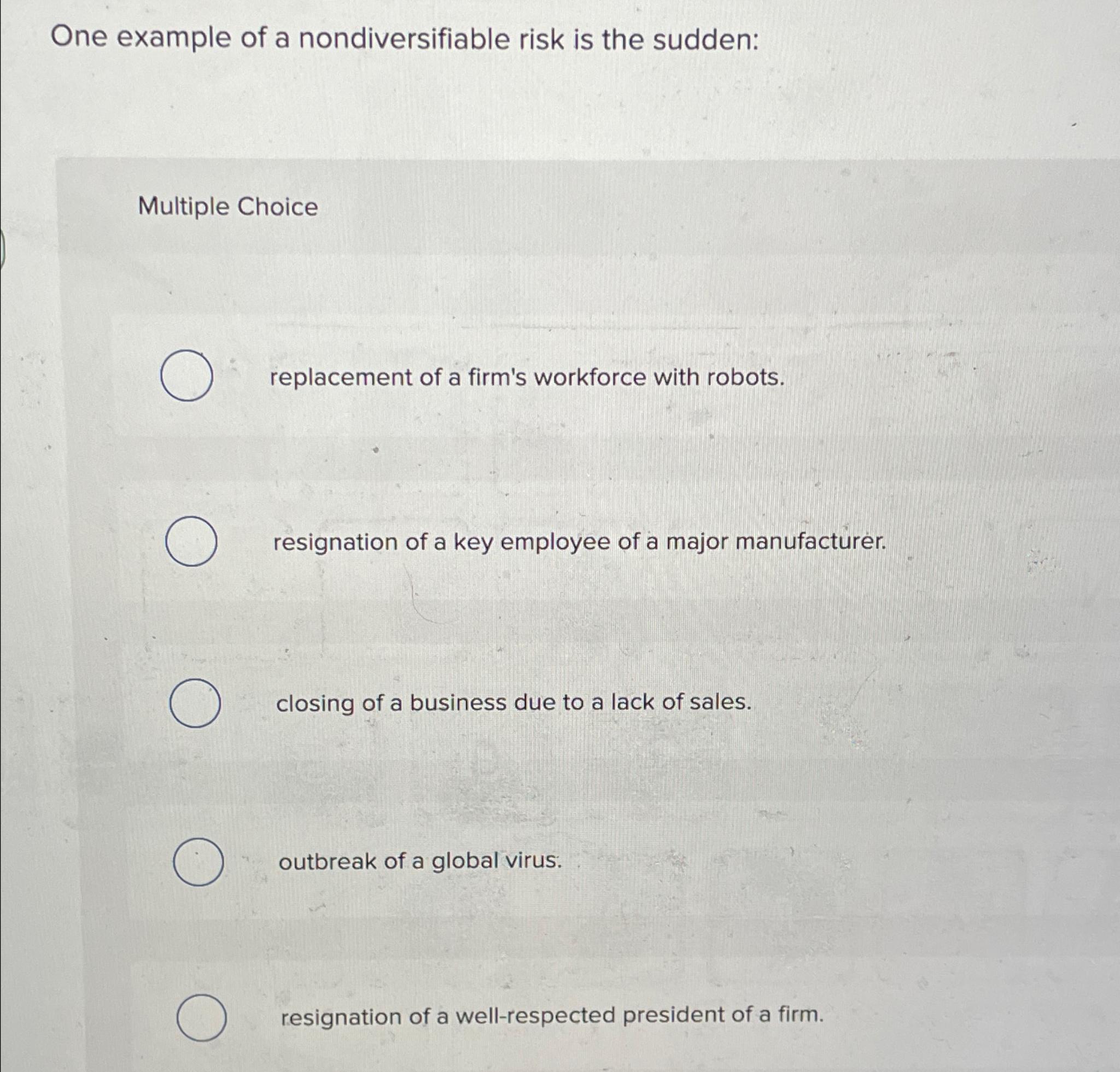 Solved One example of a nondiversifiable risk is the | Chegg.com