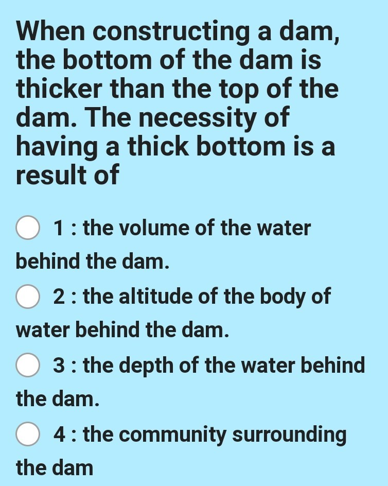 Solved When constructing a dam, the bottom of the dam is | Chegg.com