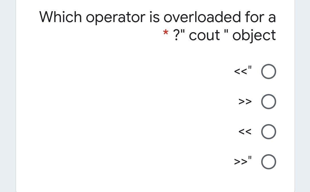 Solved Which operator is overloaded for a * ?" cout" object | Chegg.com