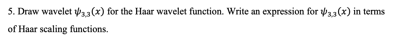 Solved Draw Wavelet ψ33x ﻿for The Haar Wavelet Function 