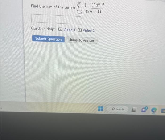 Solved Find the sum of the series: ∑n=0∞(2n+1)!(−1)n4n−3 | Chegg.com