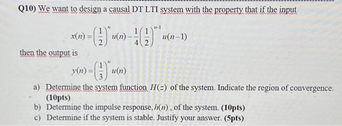 Solved Q10) We want to design a causal DT LTI system with | Chegg.com