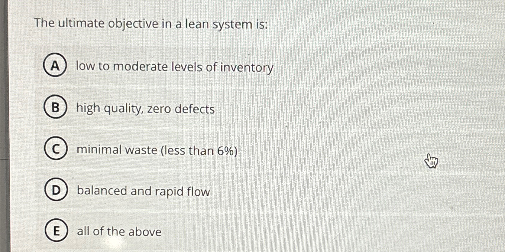 Solved The ultimate objective in a lean system is:low to | Chegg.com
