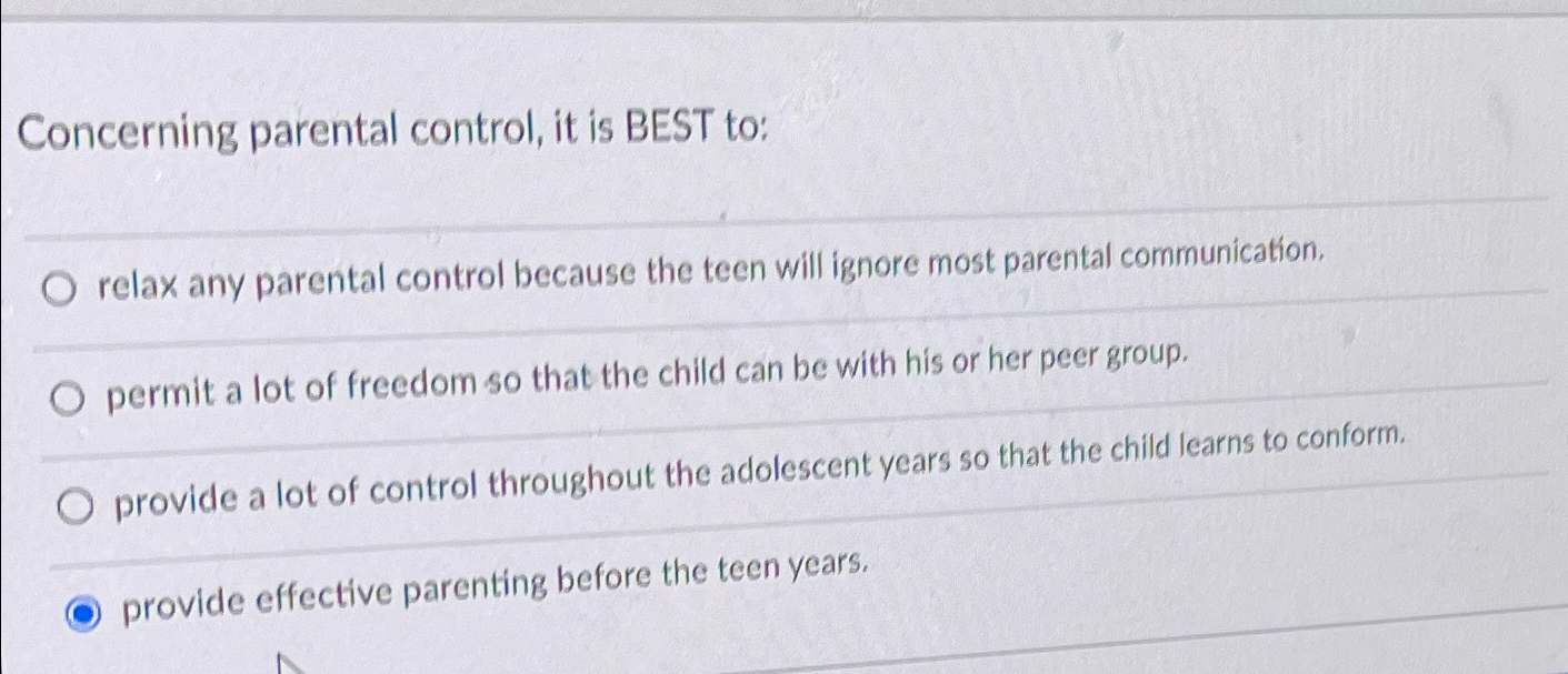 Solved Concerning parental control, it is BEST to:relax any | Chegg.com