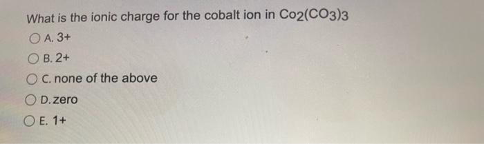 Solved What is the ionic charge for the cobalt ion in | Chegg.com