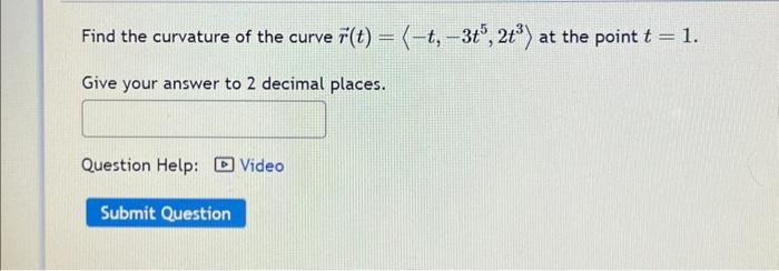 Solved Find the curvature of the curve r(t)= −t,−3t5,2t3 at | Chegg.com