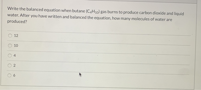 Solved Write the balanced equation when butane (C4H10) gas | Chegg.com