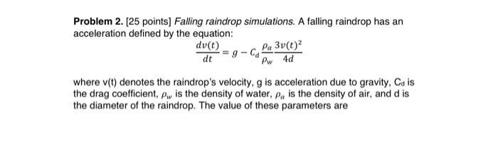 Solved Problem 2. [25 points] Falling raindrop simulations. | Chegg.com