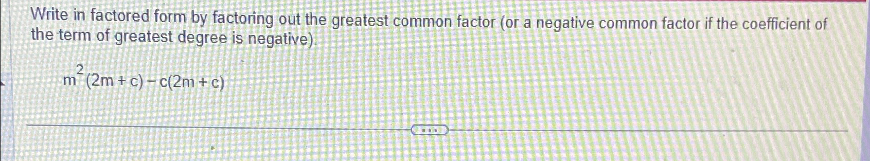 Solved Write in factored form by factoring out the greatest | Chegg.com